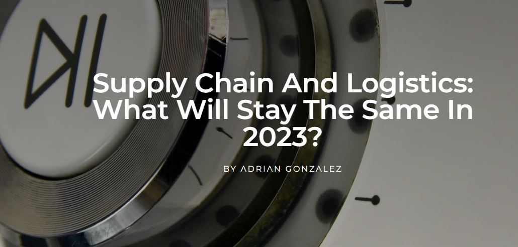 Supply Chain And Logistics: What Will Stay The Same In 2023? – Όμιλος FDL